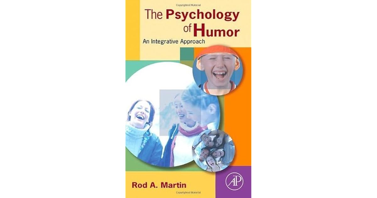 The Psychology of Humor: An Integrative Approach by Rod A. Martin
