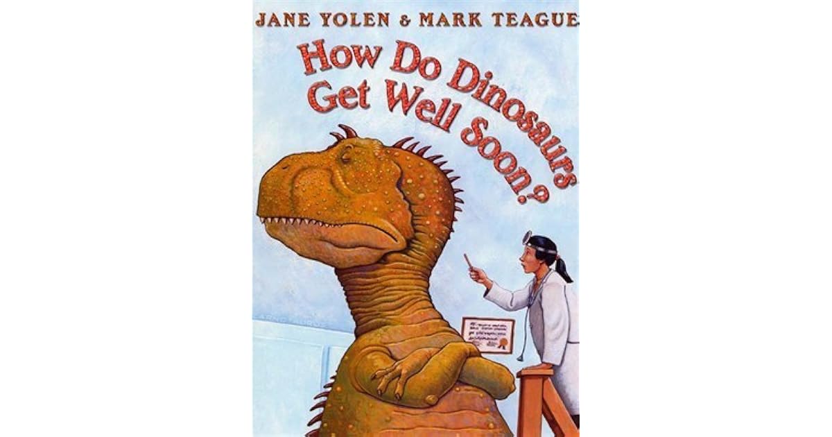 How Do Dinosaurs Get Well Soon? by Jane Yolen