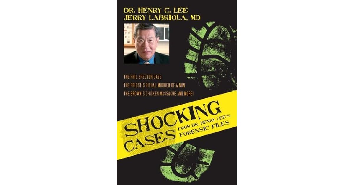 Shocking Cases from Dr. Henry Lee's Forensic Files by Henry C. Lee
