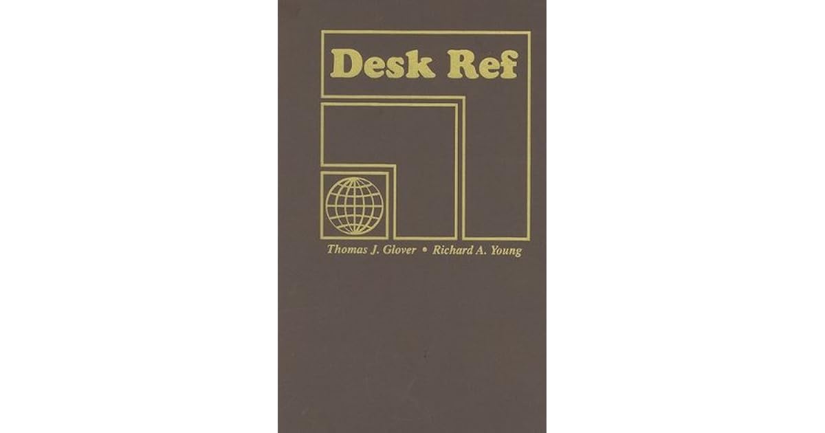 Desk Ref by Thomas J. Glover