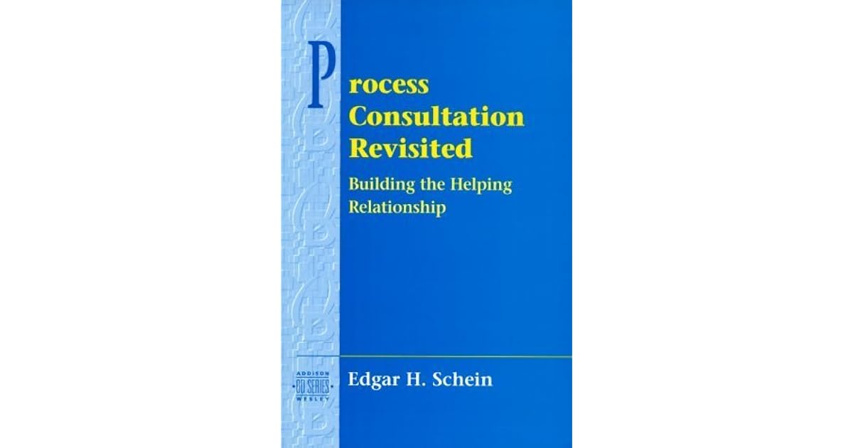 Process Consultation Revisited: Building the Helping Relationship by ...
