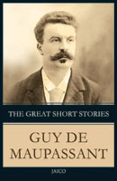 The Great Short Stories Of De Maupassant by Guy de Maupassant