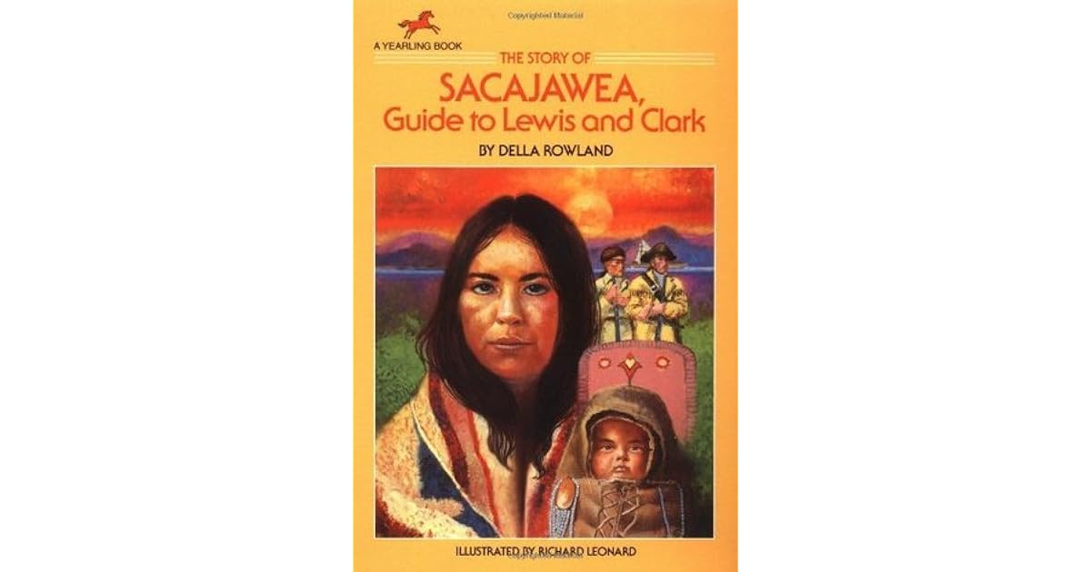 The Story of Sacajawea: Guide to Lewis and Clark by Della Rowland