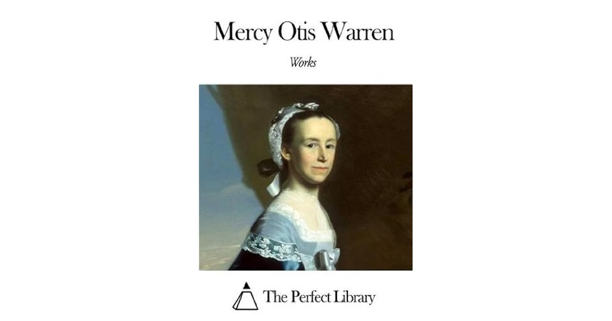 Works of Mercy Otis Warren by Mercy Otis Warren
