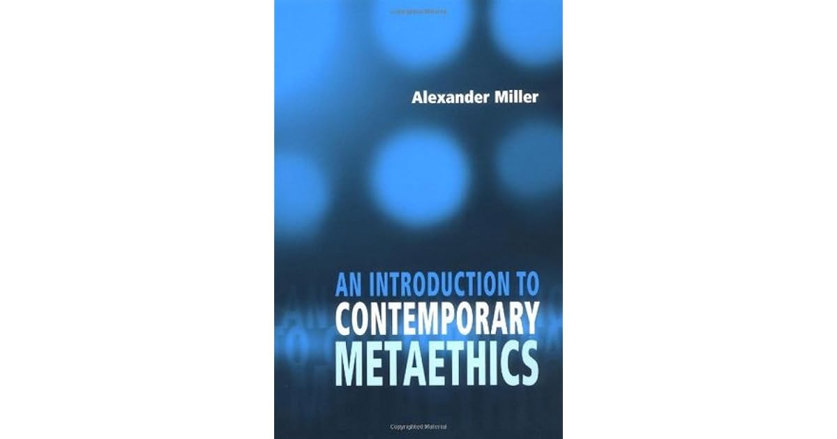 An Introduction to Contemporary Metaethics by Alexander Miller