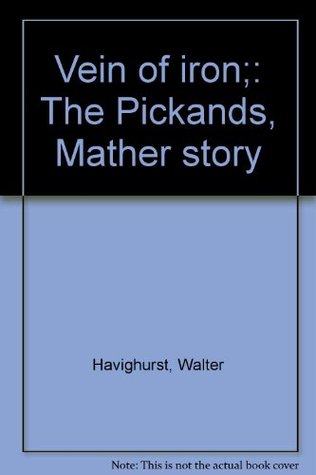 Vein of Iron: The Pickands Mather Story by Walter Havighurst