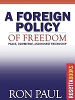 A Foreign Policy of Freedom: Peace, Commerce, and Honest Friendship by ...
