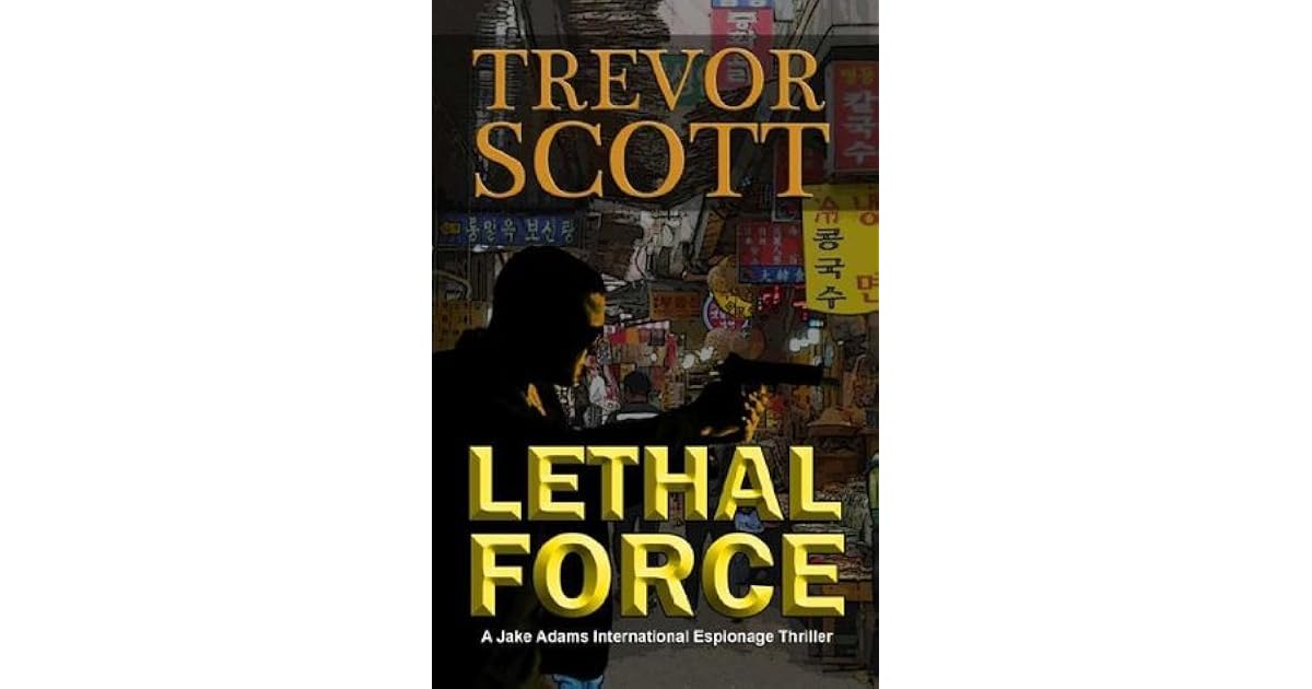 Lethal Force by Trevor Scott