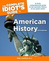 The Complete Idiot's Guide to American History by Alan Axelrod
