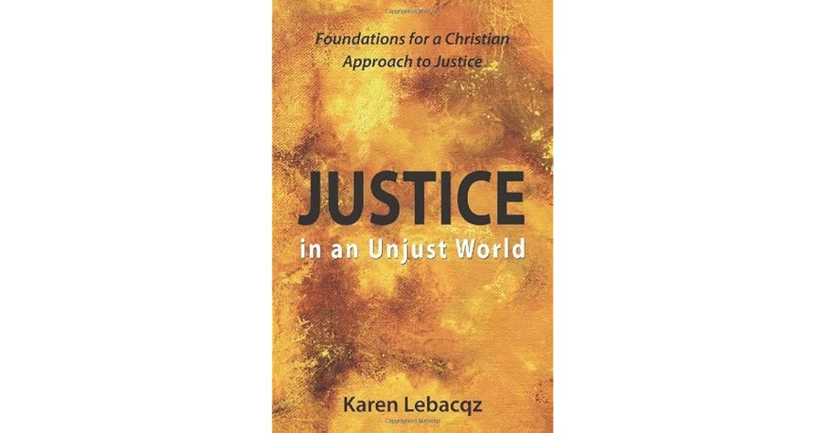 Justice in an Unjust World: Foundations for a Christian Approach in ...