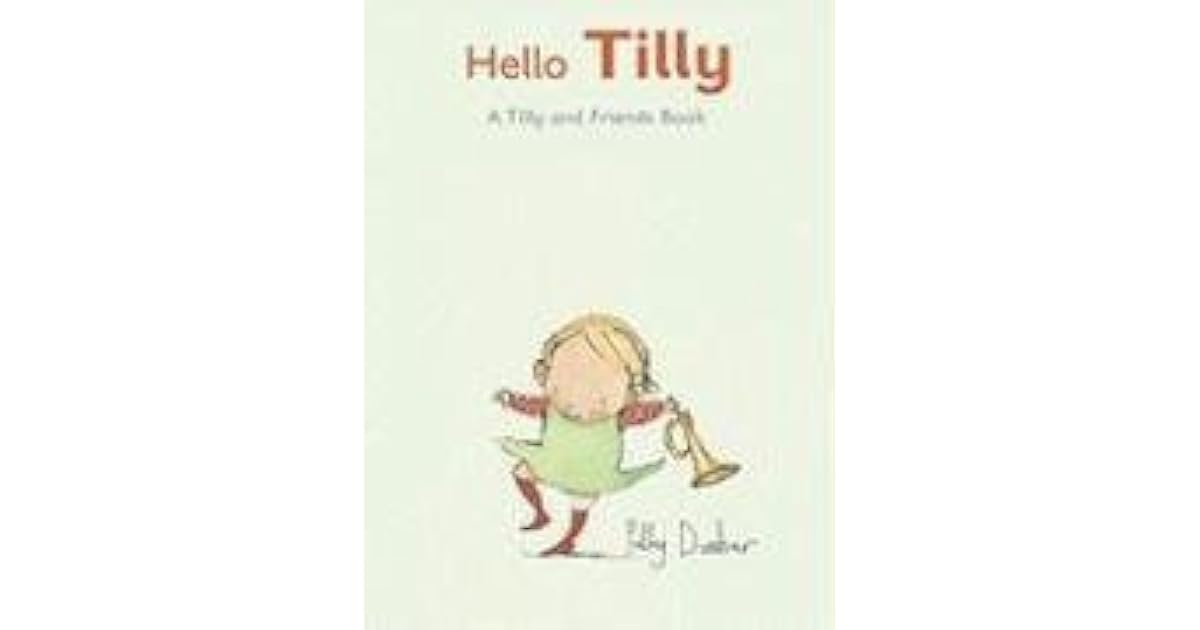 Hello, Tilly by Polly Dunbar
