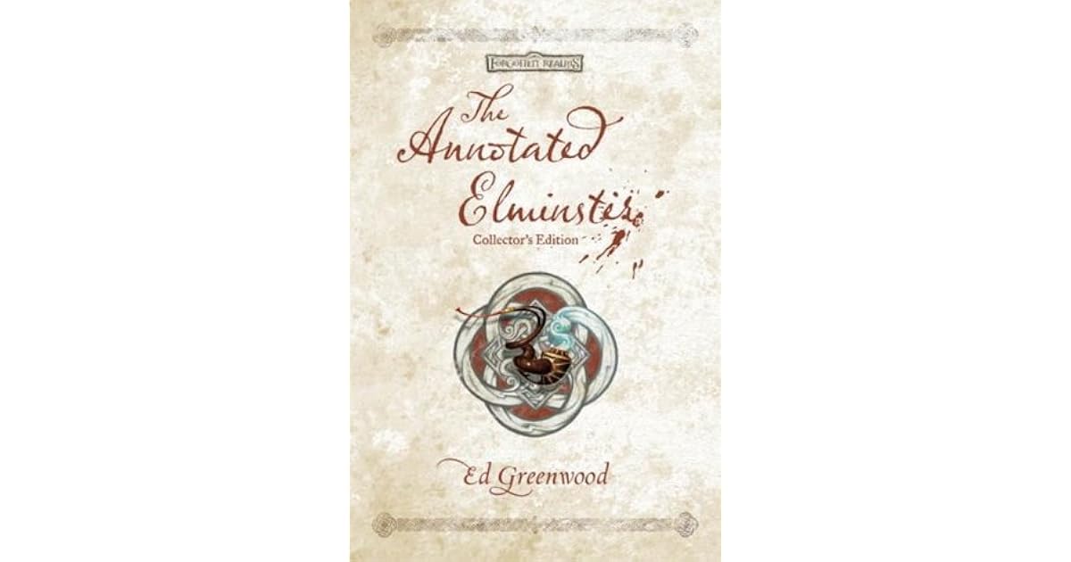The Annotated Elminster: Collector's Edition by Ed Greenwood