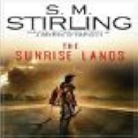 The Sunrise Lands (Emberverse, #4) by S.M. Stirling