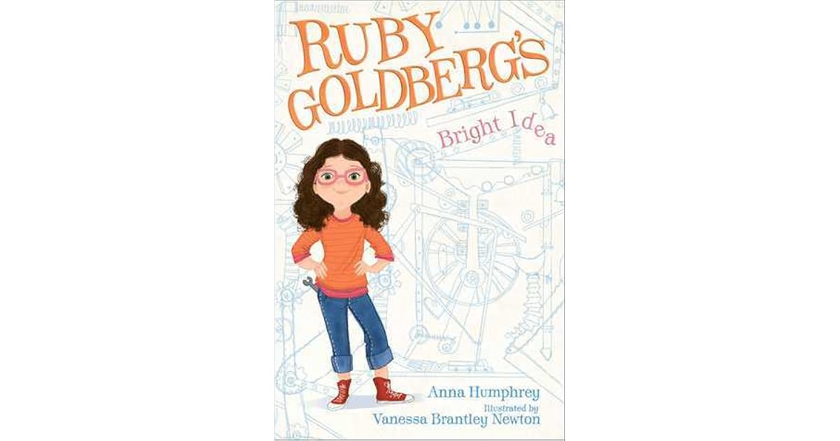 Ruby Goldberg's Bright Idea by Anna Humphrey