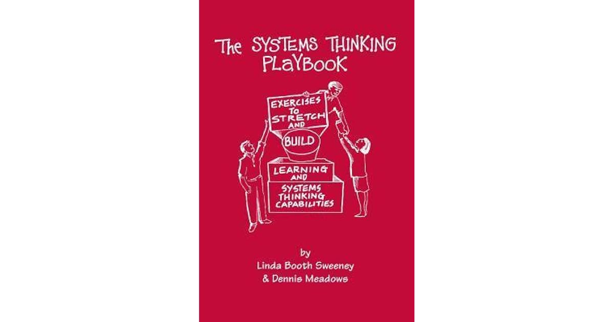 The Systems Thinking Playbook: Exercises to Stretch and Build Learning ...