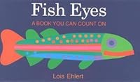 Fish Eyes: A Book You Can Count On by Lois Ehlert
