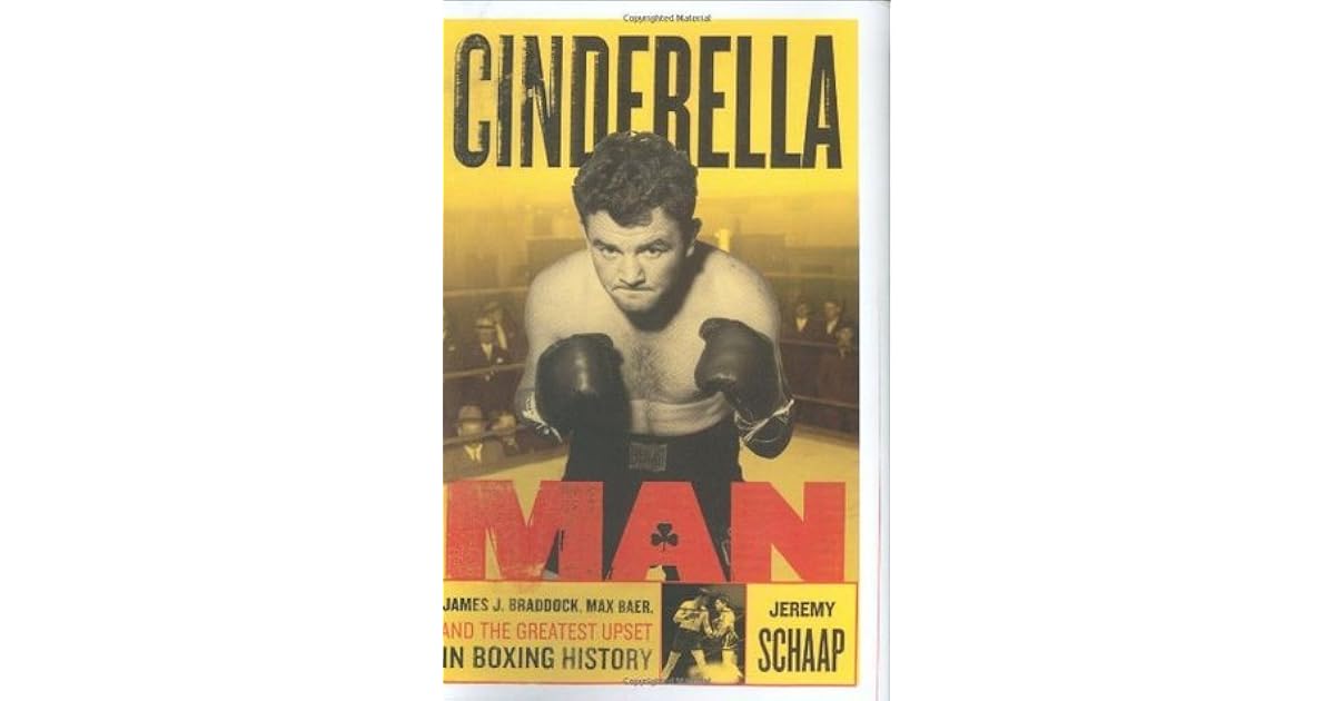 Cinderella Man: James Braddock, Max Baer, and the Greatest Upset in ...