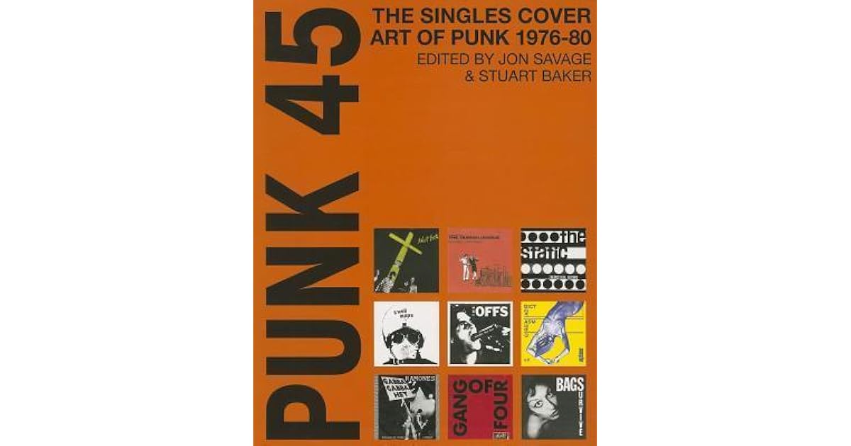 Punk 45: The Singles Cover Art Of Punk 1976-80 by Stuart Baker