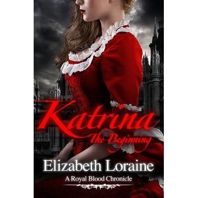 Katrina, the Beginning (Royal Blood Chronicles, #1) by Elizabeth ...
