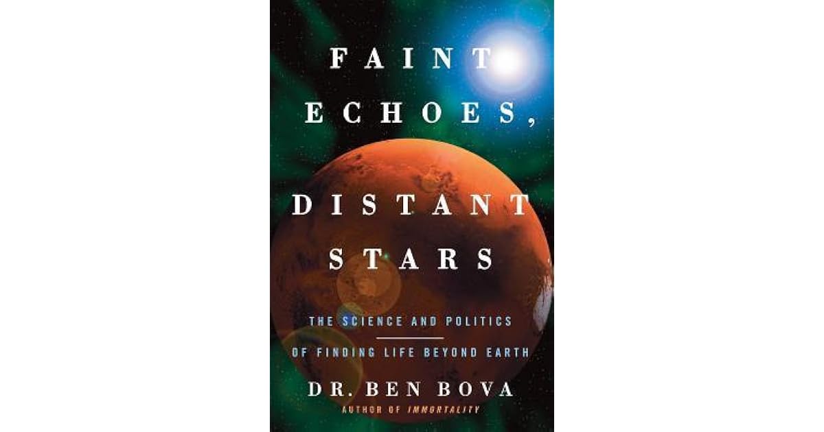 Faint Echoes, Distant Stars: The Science & Politics of Finding Life ...