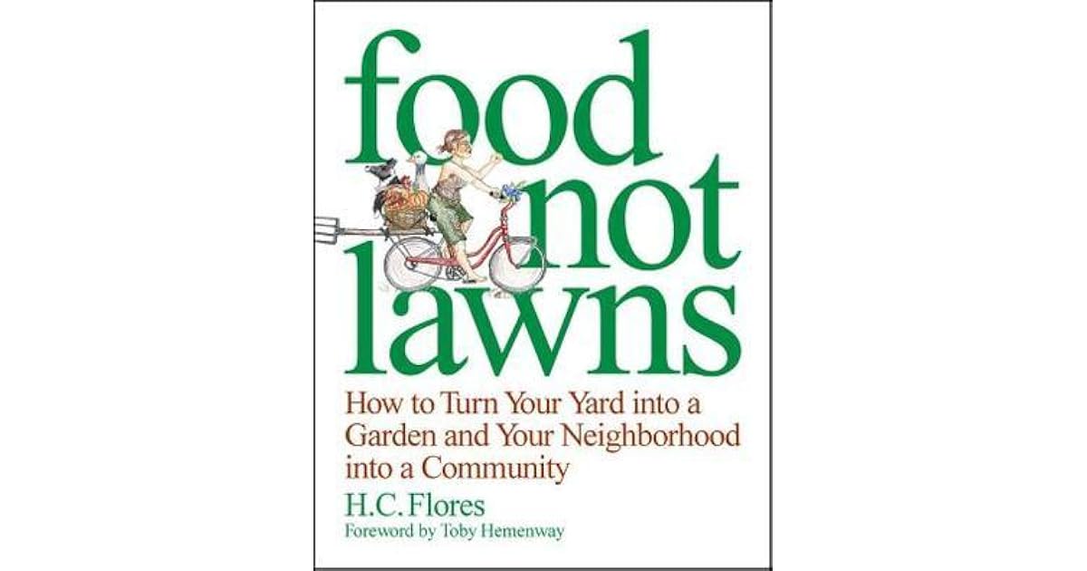 Food Not Lawns: How to Turn Your Yard Into a Garden and Your ...