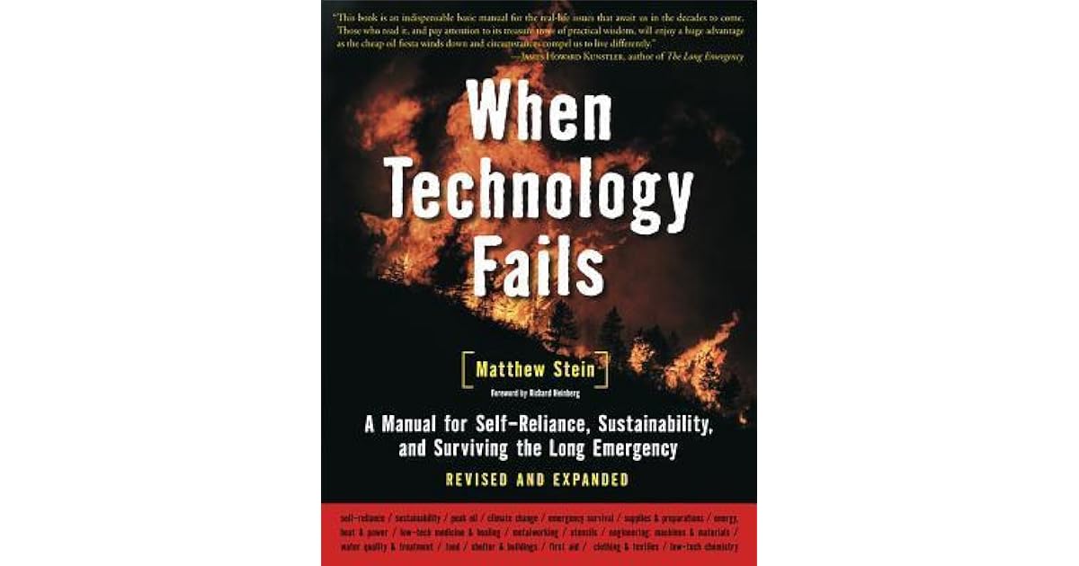 When Technology Fails: A Manual for Self-Reliance, Sustainability, and ...