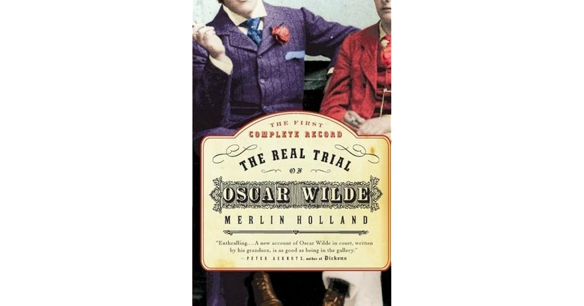 The Real Trial of Oscar Wilde by Merlin Holland