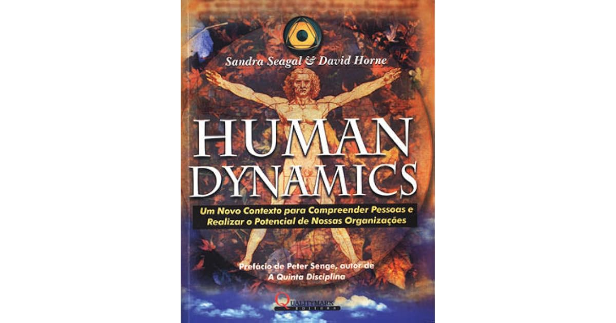 Human Dynamics: Um Novo Contexto para Compreender Pessoas e Realizar o ...
