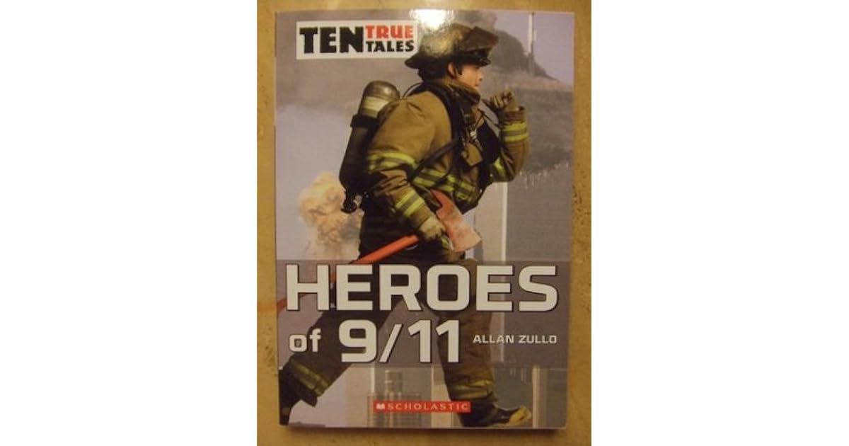 Ten True Tales - Heroes of 9/11 by Allan Zullo