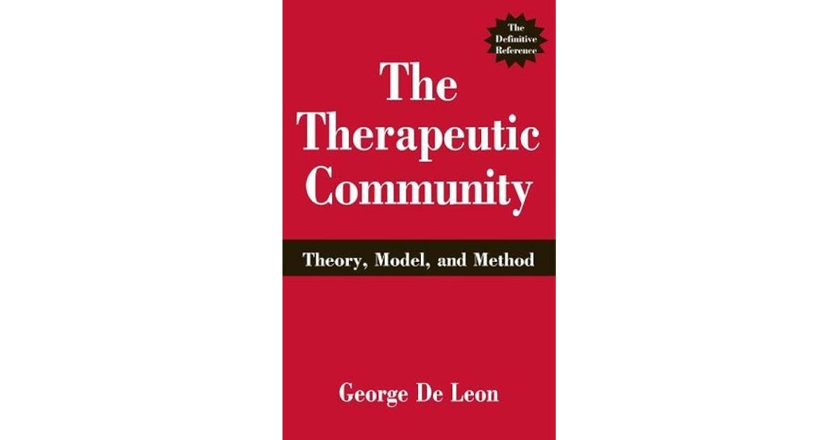 The Therapeutic Community: Theory, Model, and Method by George De Leon