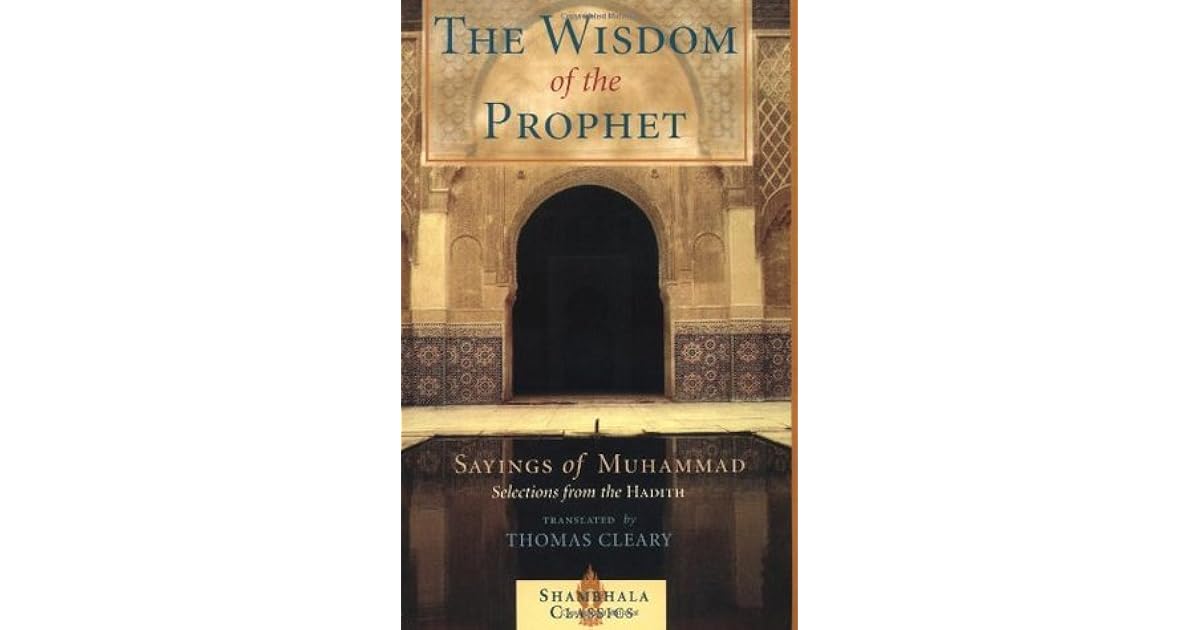 The Wisdom of the Prophet: Sayings of Muhammad by Thomas Cleary