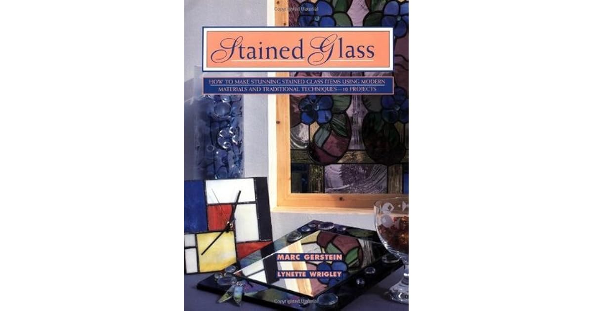Stained Glass: How To Make Stunning Stained Glass Items Using Modern ...