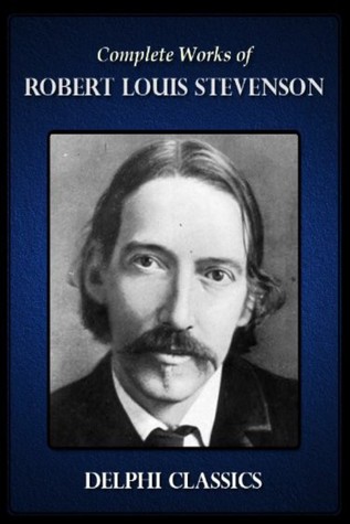 The Complete Works of Robert Louis Stevenson by Robert Louis Stevenson