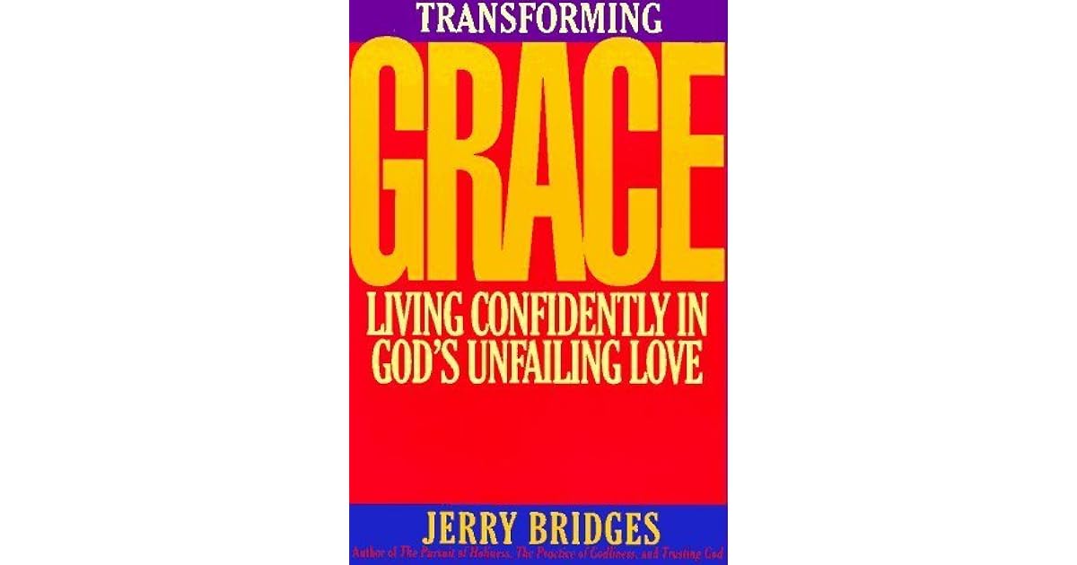 Transforming Grace: Living Confidently in God's Unfailing Love by Jerry ...