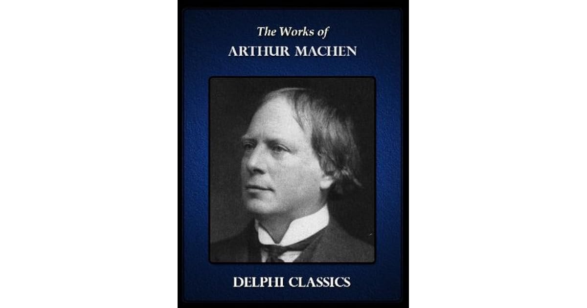 The Works of Arthur Machen by Arthur Machen