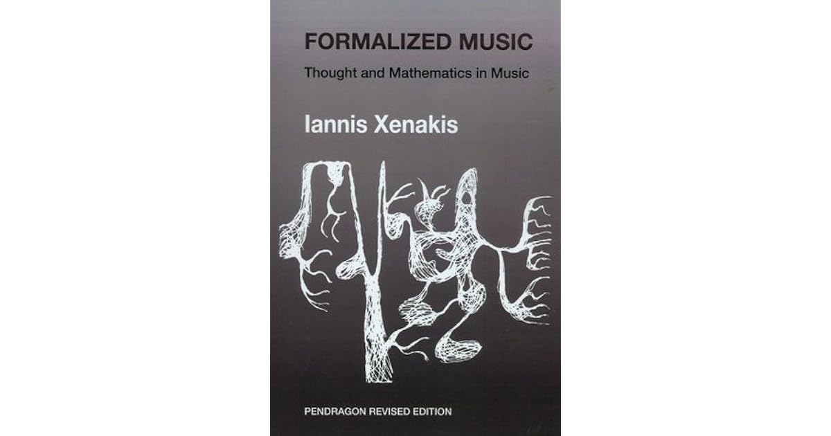 Formalized Music: Thought and Mathematics in Composition by Iannis Xenakis
