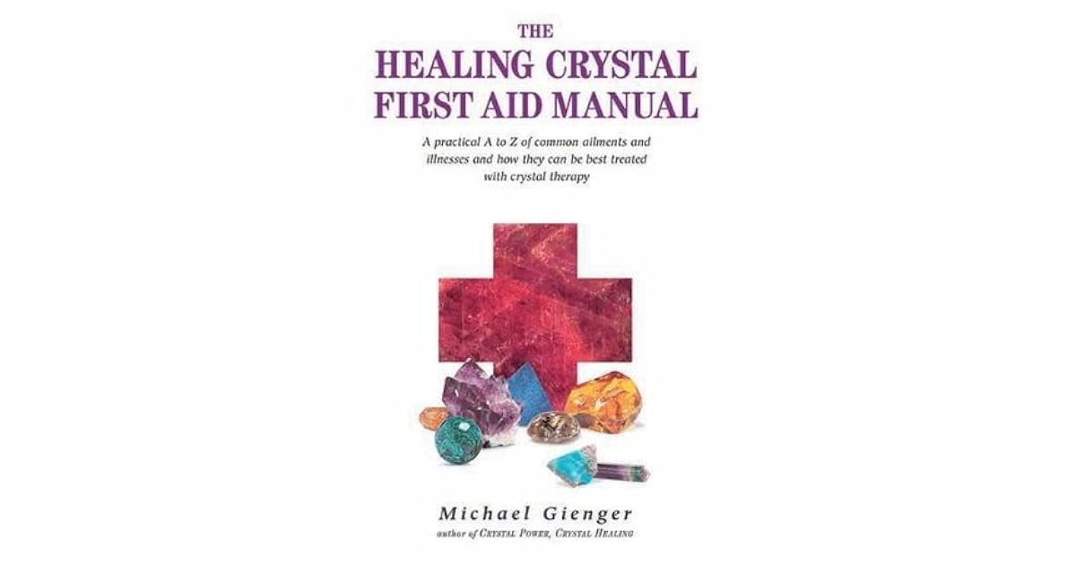 The Healing Crystals First Aid Manual: A Practical A to Z of Common ...
