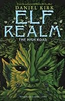 The High Road (Elf Realm, #2) by Daniel Kirk