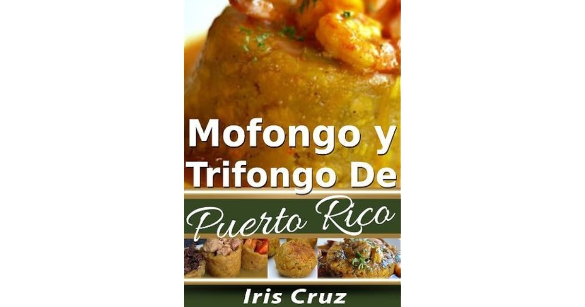 Mofongo y Trifongo - Recetas Puertorriqueñas 7 by Iris Cruz