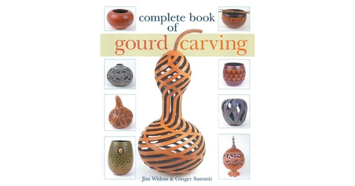 Complete Book of Gourd Carving by Jim Widess
