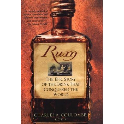 Rum: The Epic Story of the Drink That Conquered the World by Charles A ...
