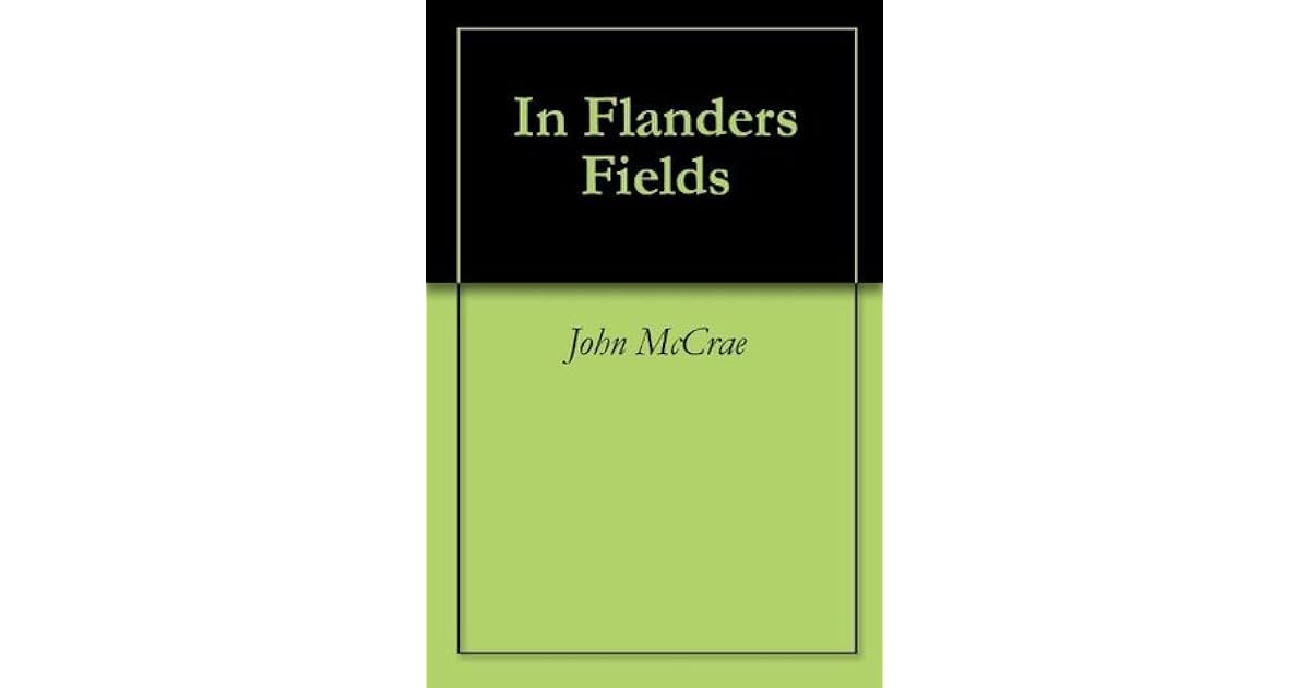 In Flanders Fields by John McCrae