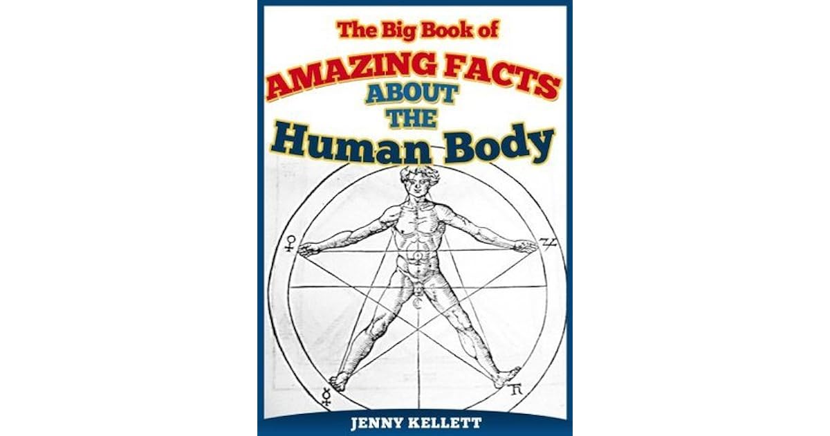 The Big Book of Amazing Human Body Facts: 150+ human body facts that ...