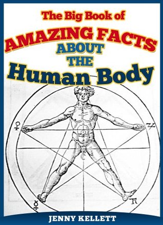 The Big Book of Amazing Human Body Facts: 150+ human body facts that ...