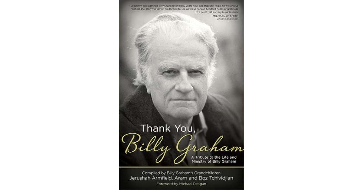 Thank You, Billy Graham: A Tribute to the Life and Ministry of Billy ...