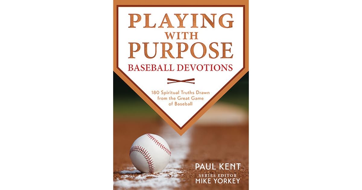 Playing with Purpose: Baseball Devotions: 180 Spiritual Truths Drawn ...