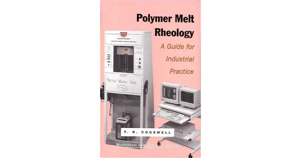 Polymer Melt Rheology: A Guide for Industrial Practice by F.N. Cogswell