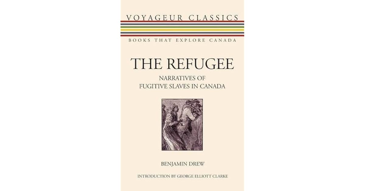 The Refugee: Narratives of Fugitive Slaves in Canada by Benjamin Drew