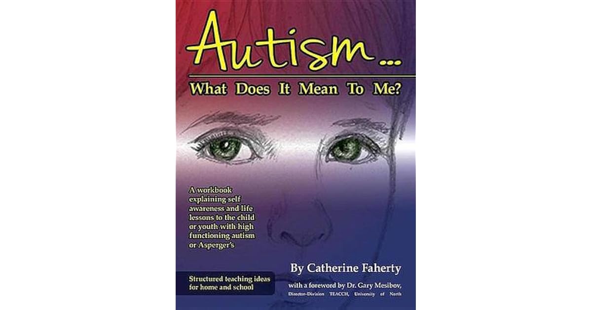 Autism: What Does It Mean to Me?: A Workbook Explaining Self Awareness ...