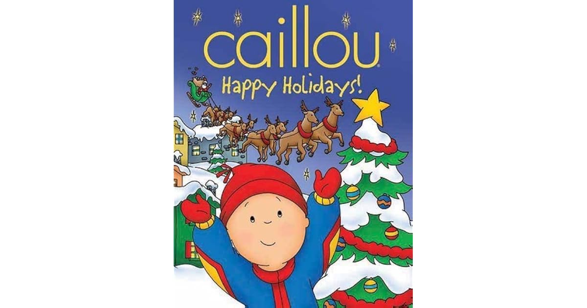 Caillou: Happy Holidays! by Marilyn Pleau-Murissi